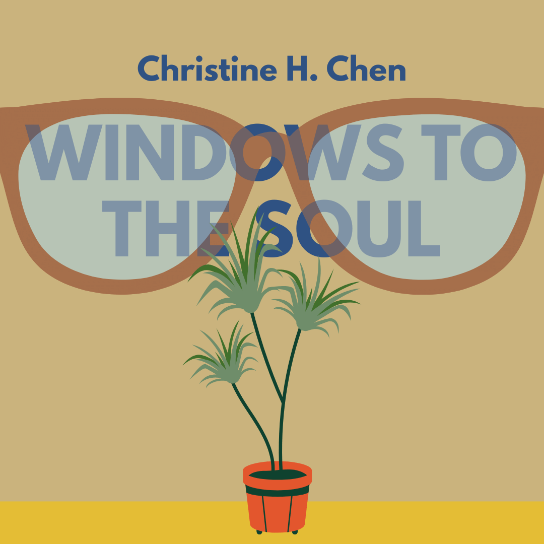 Christine H. Chen: WINDOWS TO THE SOUL • Cleaver Magazine